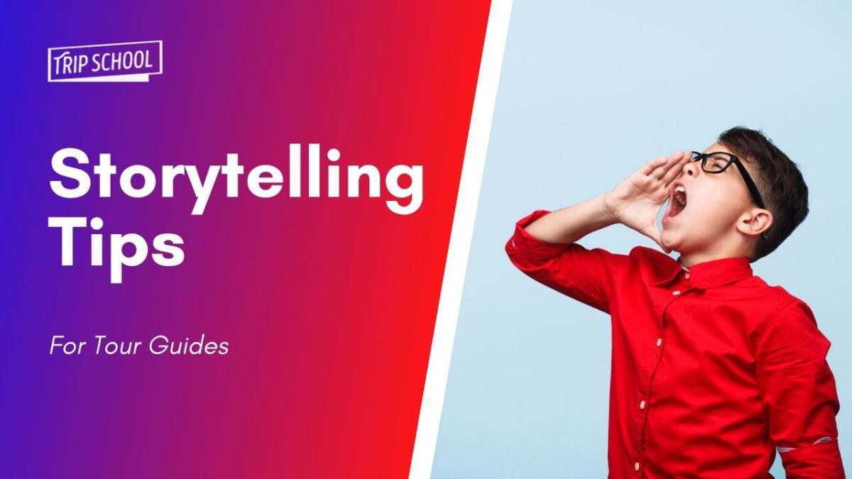 Tour Guide Storytelling Tips - TripSchool