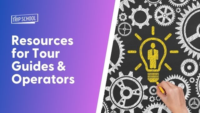 Resources for Tour Guides and Tour Operators - TripSchool